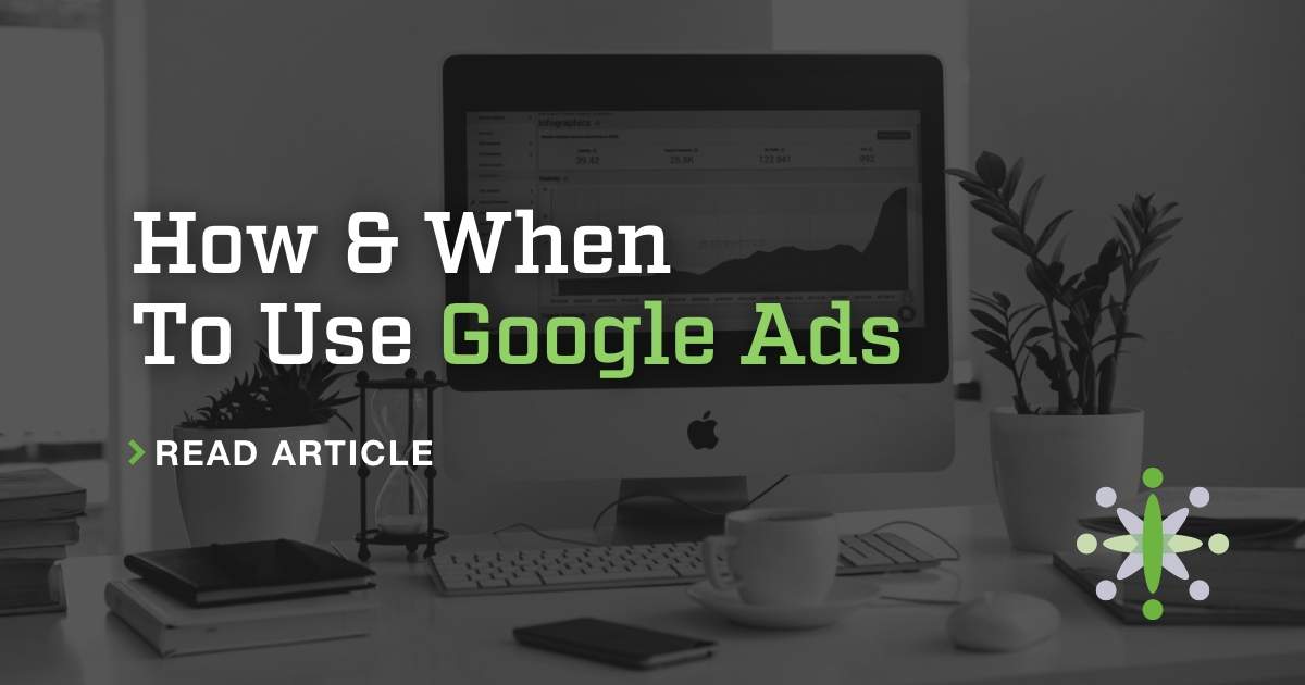 Navigating Online Advertising Part 2: Google Ads - How It Works & When ...