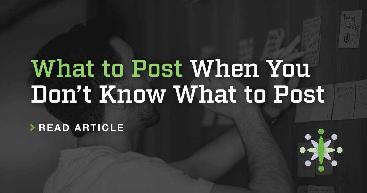 What to Post When You Don’t Know What to Post