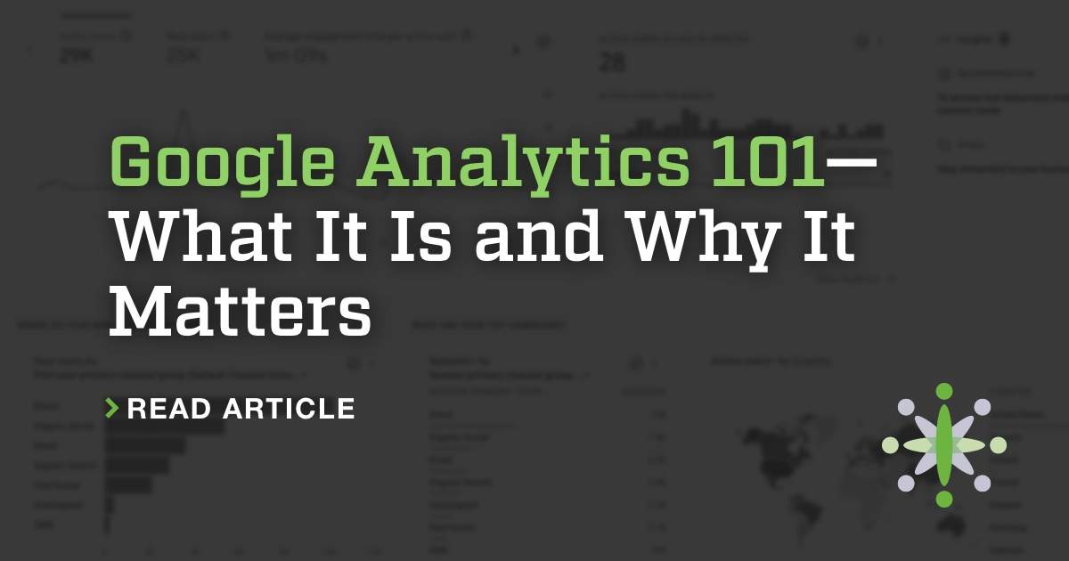 Part 1: Google Analytics 101—What It Is and Why It Matters